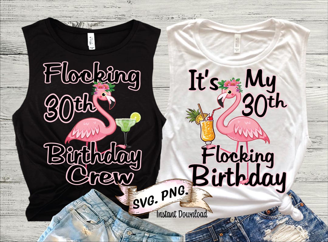 30th Birthday Flamingo Shirts SVG, Flocking Party PNG (digital Download ...