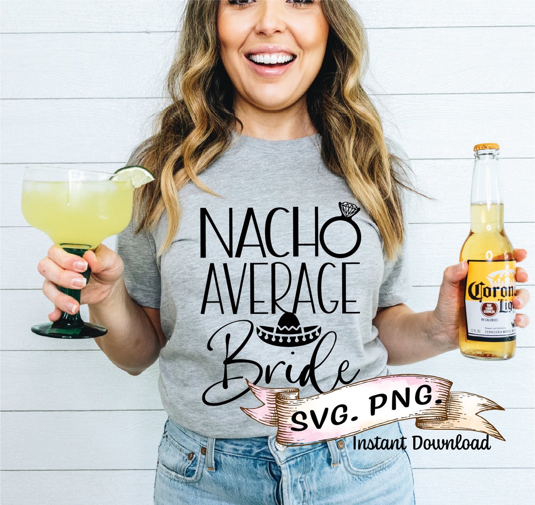 Nacho Average Bride Svg, Bride, Digital Download, Mexico Svg, Mexico ...