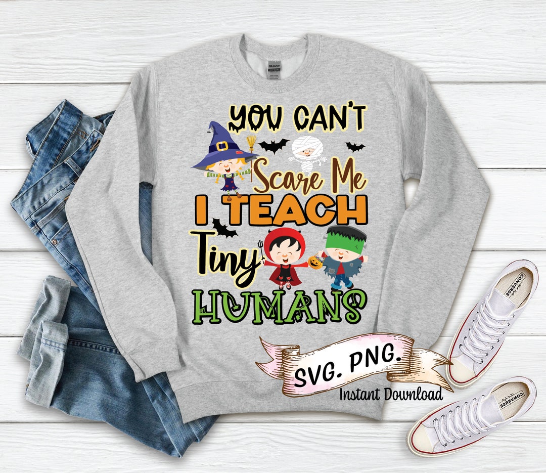 You Can Scare Me I Teach Tiny Humans, SVG, Halloween Svg for Teachers ...