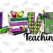 Love Teaching Png, Mardi Gras Teaching Png, Sublimation Design Download ...