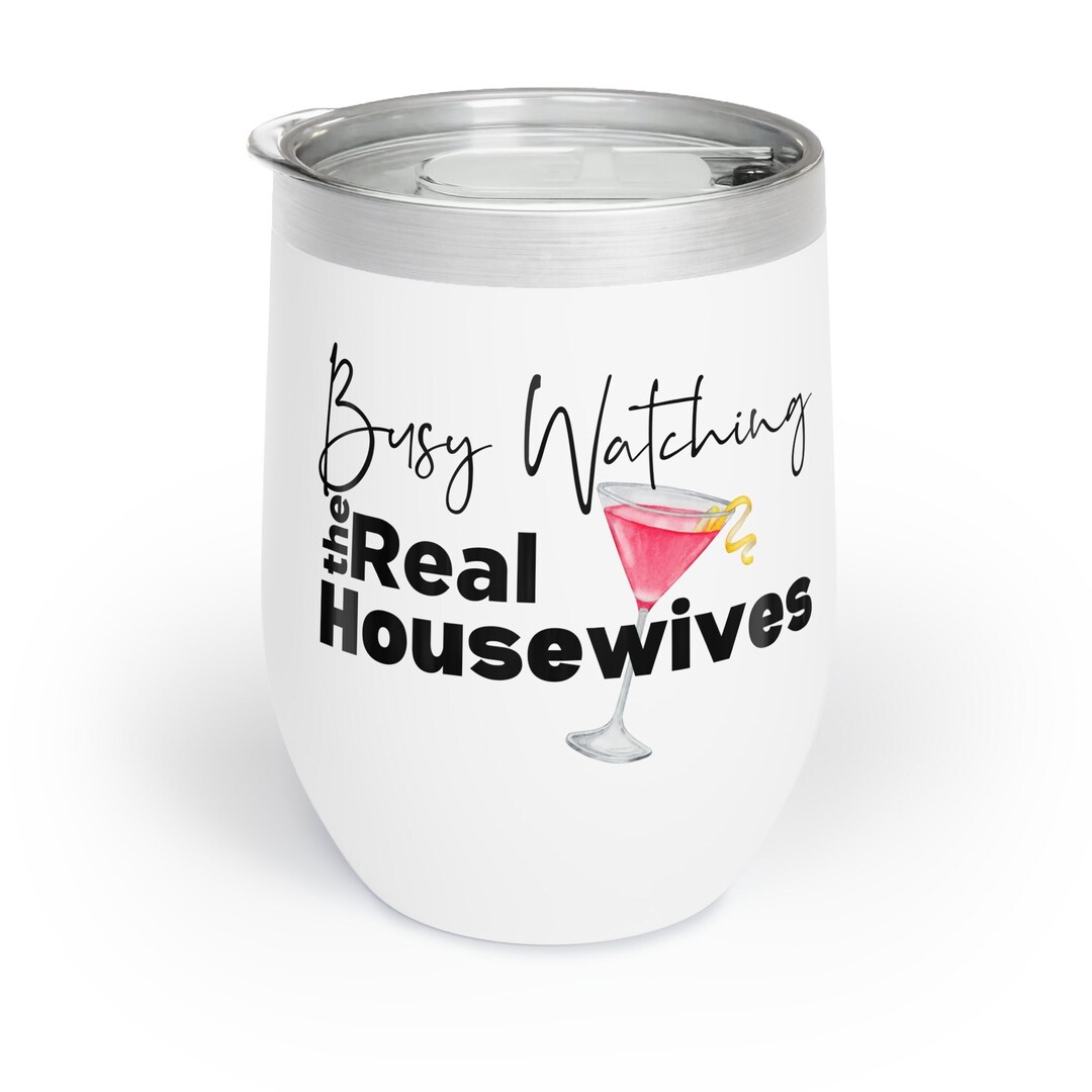 Real Housewives Wine Tumbler, Gift for Housewives Fan, Bravoholic ...