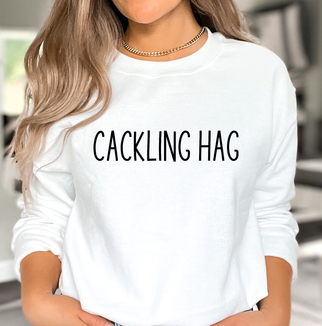 RHONY Funny Cackling Hag Quote Sweatshirt, Bravo Merch Real Housewives ...