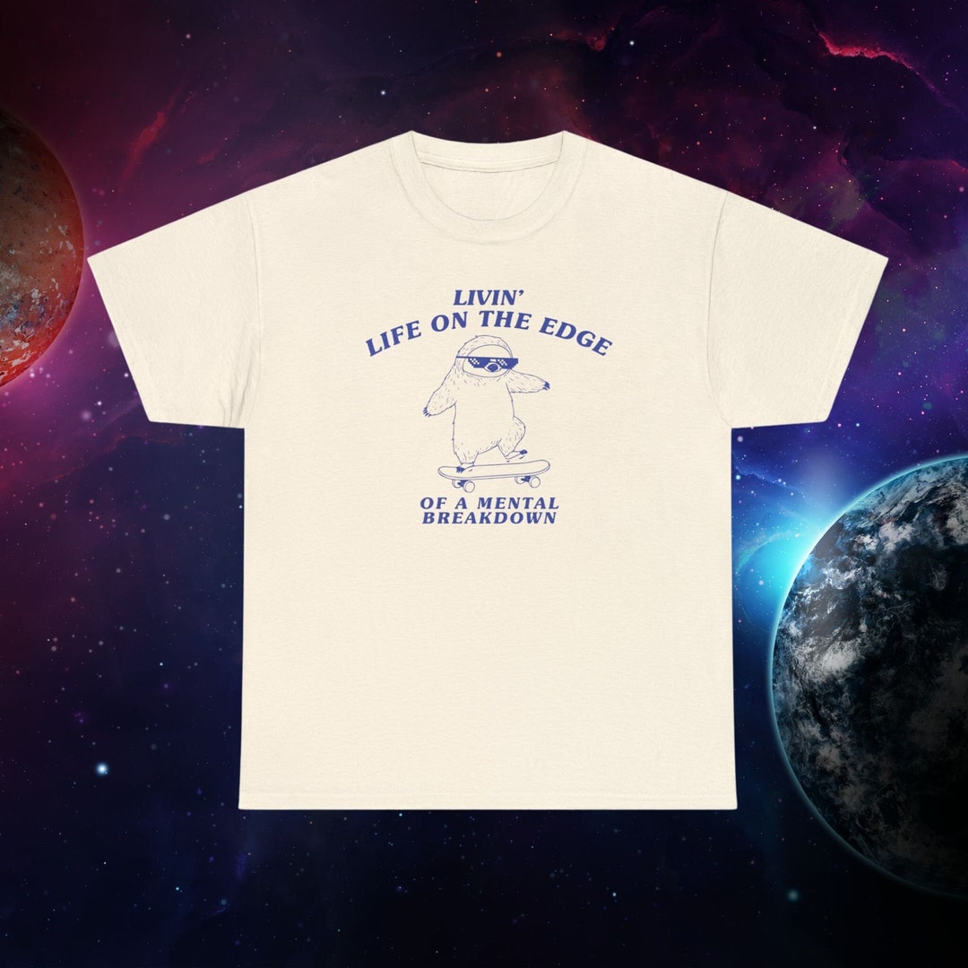 Mental Breakdown Sloth Shirt Shirts That Go Hard Weirdcore Anxiety ...