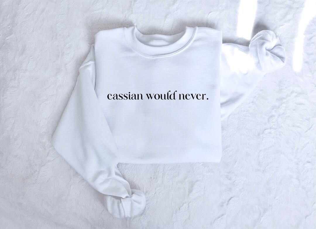 Cassian Would Never, ACOTAR Sweatshirt, Cass Sweater, Velaris, Night ...