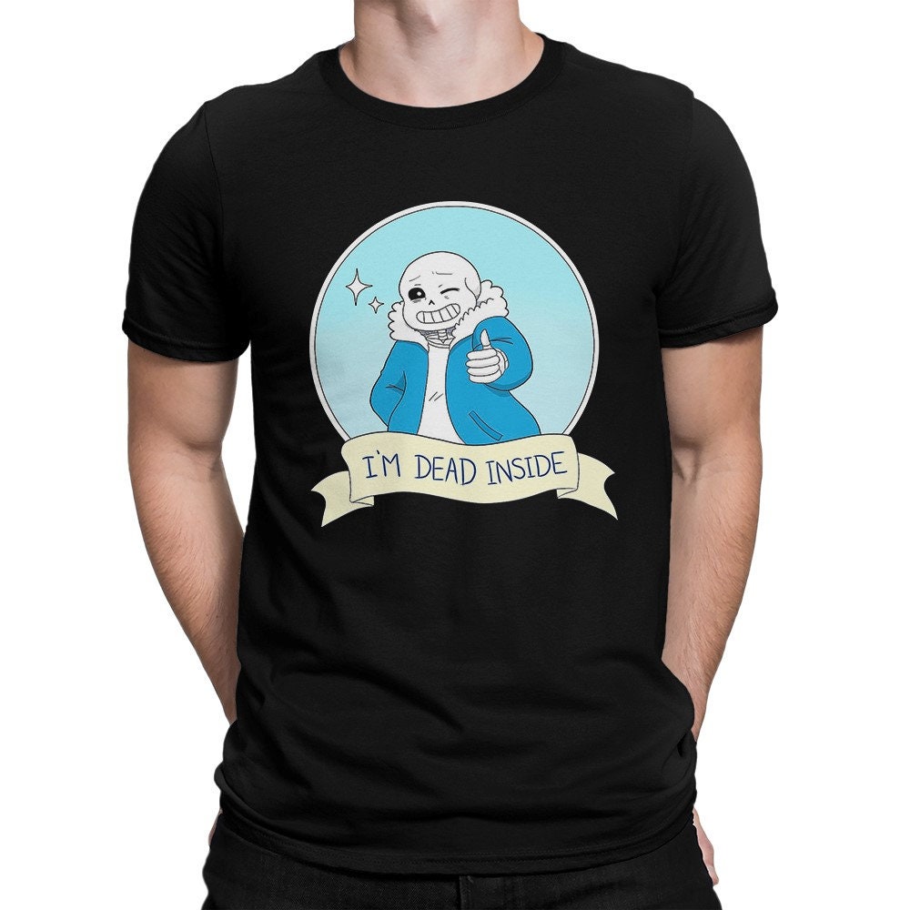 Sans Undertale I'm Dead Inside T-shirt, Men's Women's Sizes (dmm-100 ...