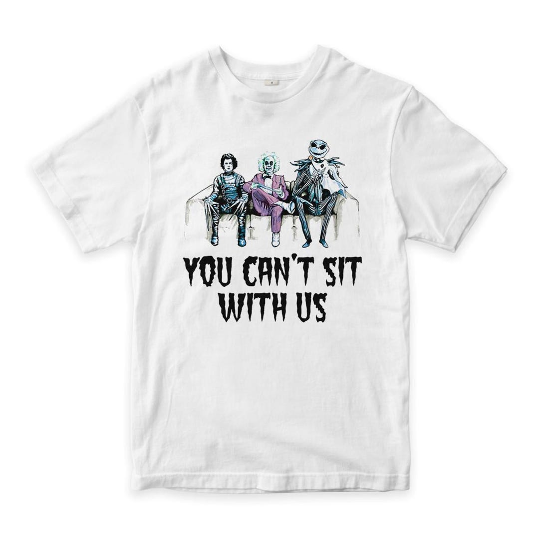 Tim Burton Characters You Can't Sit With Us T-shirt, Edward Scissorhands and Jack Skellington ...