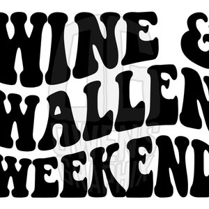 Wine & Wallen Weekend SVG DXF PDF Jpg Png, Svg, Digital File, Morgan ...