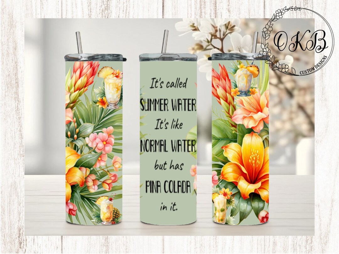 Pina Colada Tumbler Wrap 20oz Skinny Tumbler, It's Called Summer Water ...