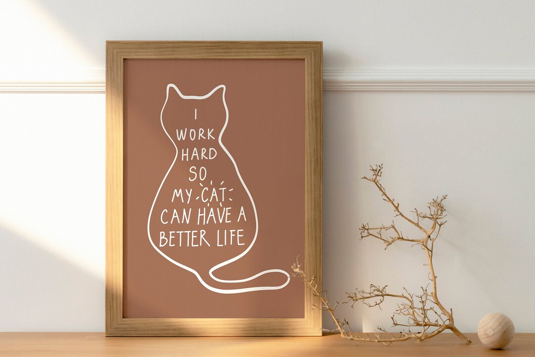 Line Art of Cat Print, Caption on Hard Work, I Work Hard so My Cat Can ...