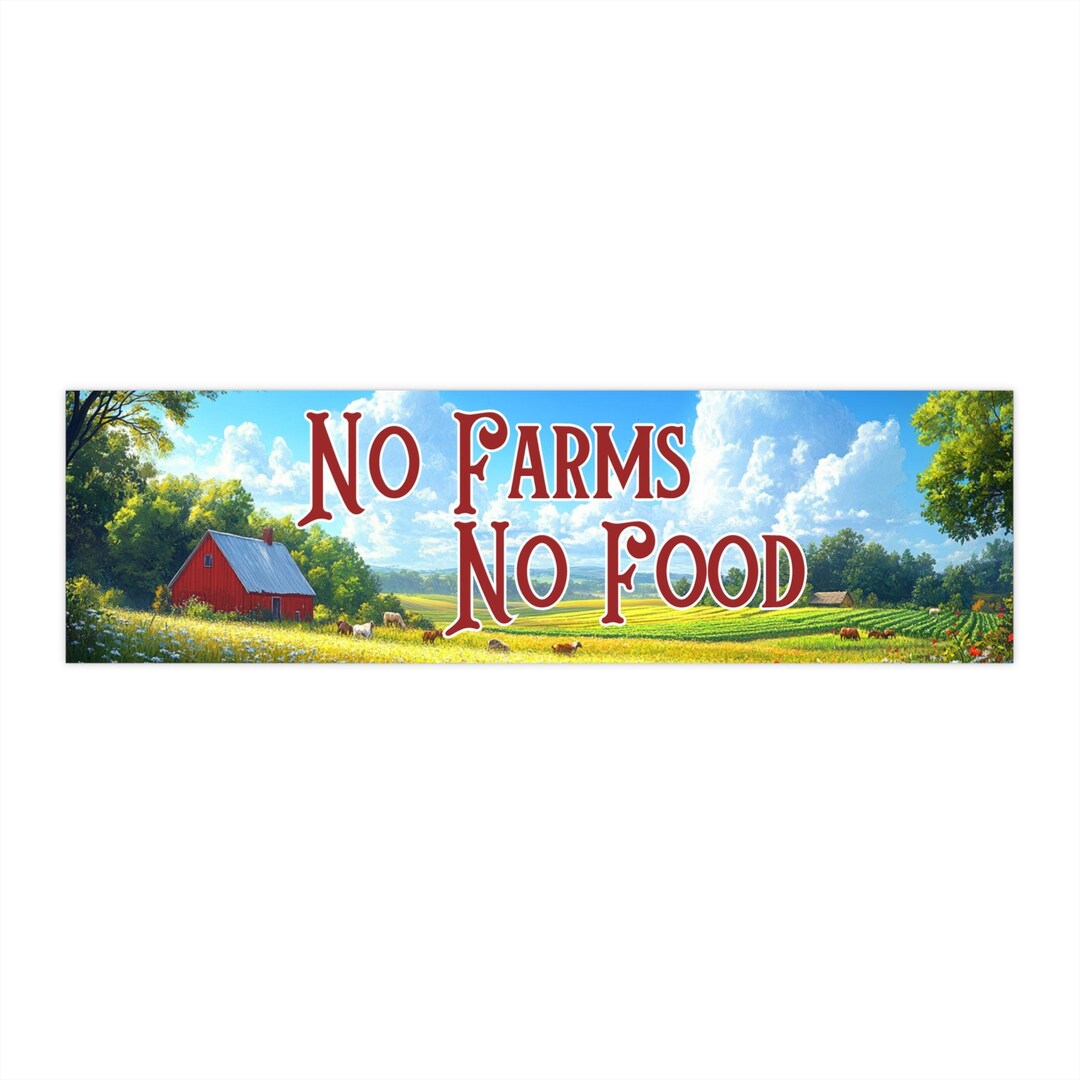 No Farms, No Food Vinyl Bumper Sticker Durable, Waterproof, and Fade ...