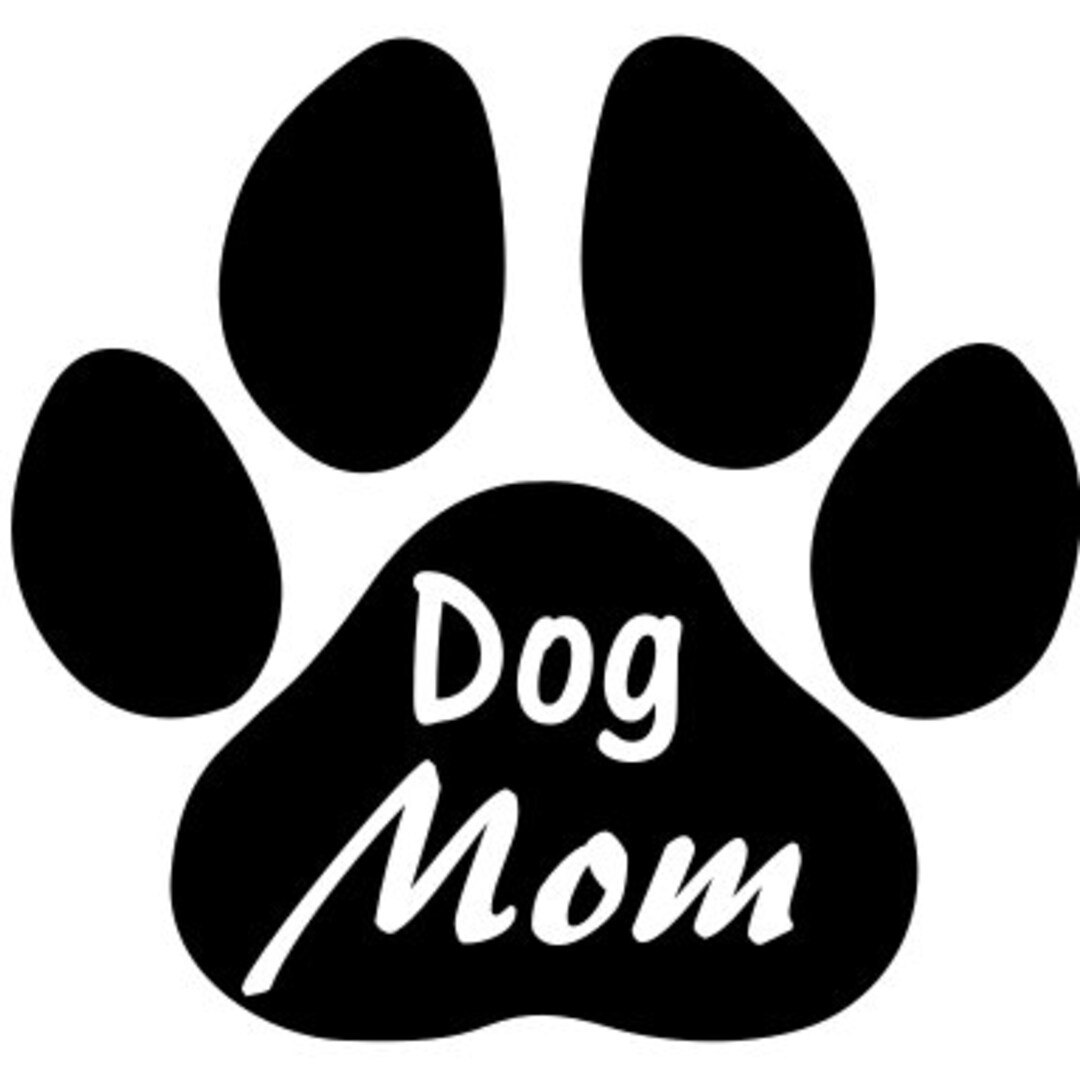 Dog Mom Dog Paw Decal for Glass Window Mug or Tumbler for Loving ...