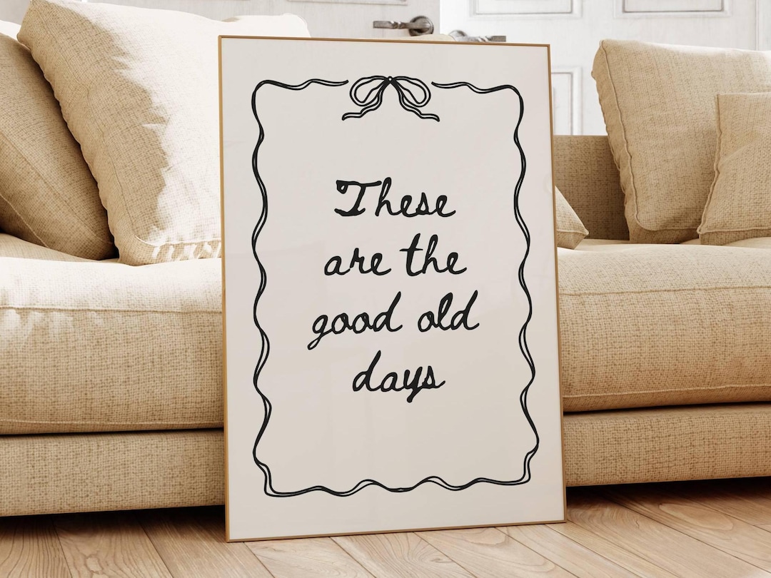 These Are the Good Old Days Poster Black Typography Print Coquette ...