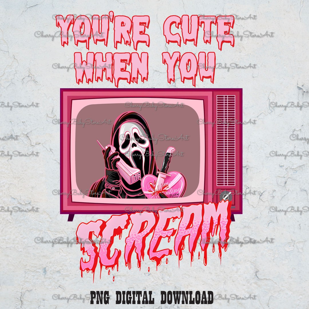 You're Cute When You Scream PNG Ghostface Horror - Etsy