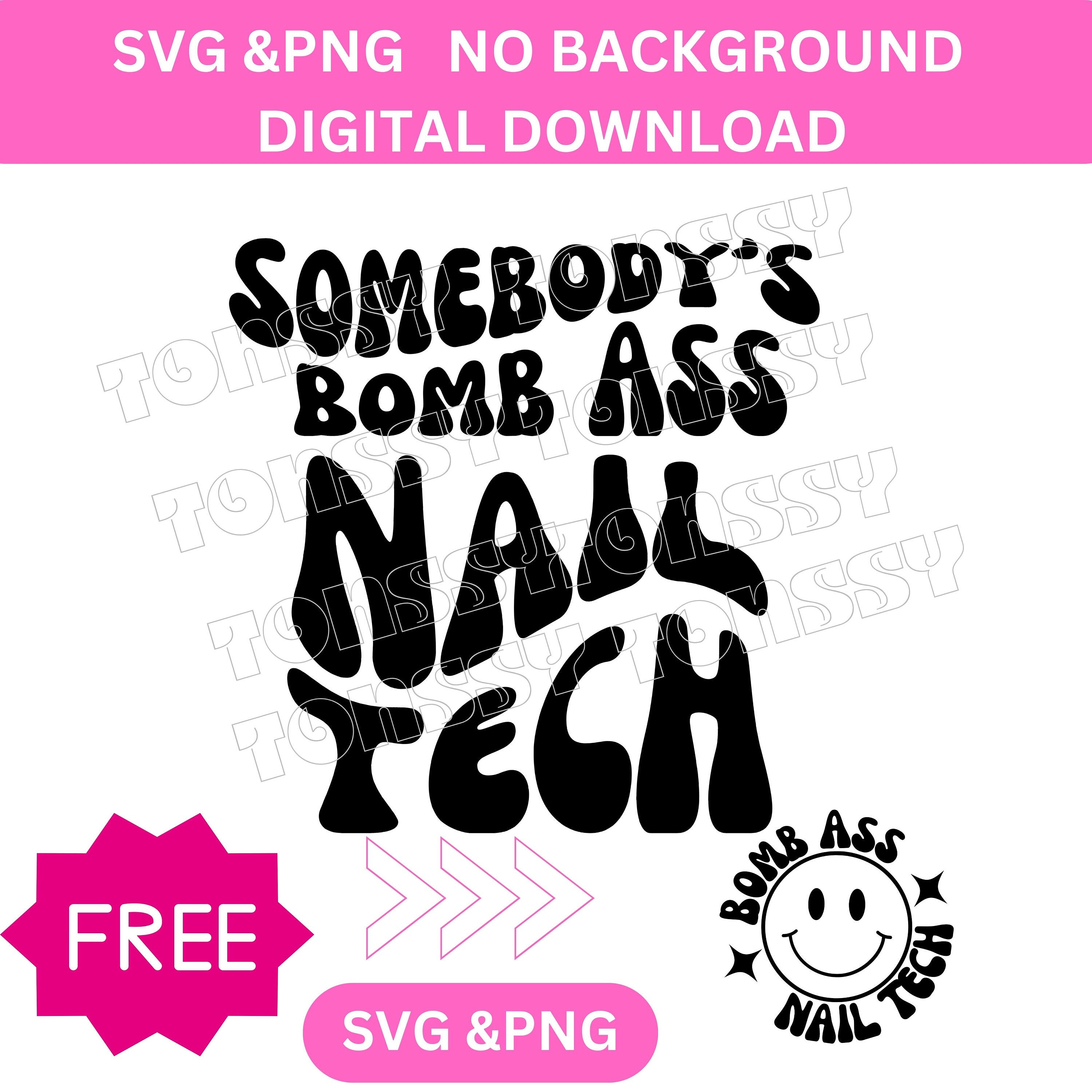 Somebody's Bomb Ass Nail Tech Svg & Png Nail Tech PNG - Etsy