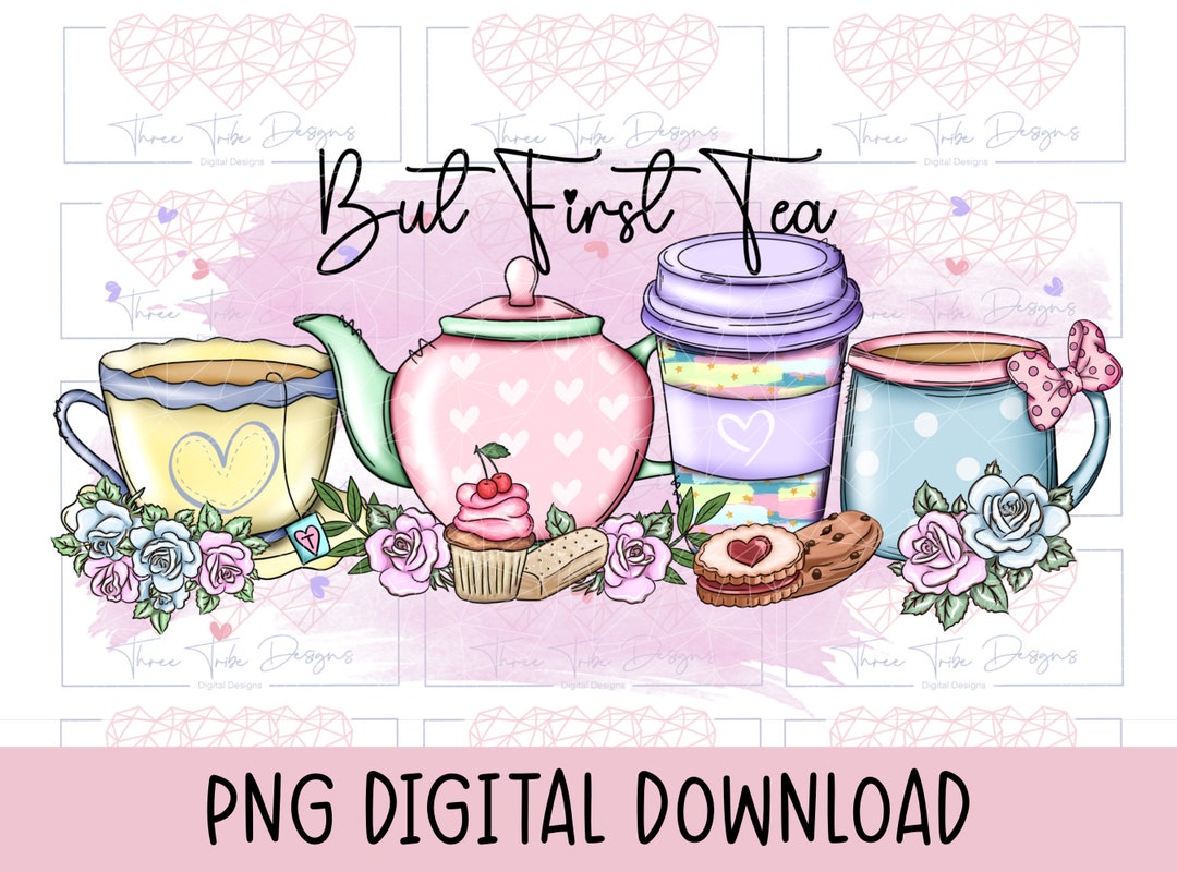 But First Tea Png File,cute Teapot Sublimation,instant Download,pretty ...