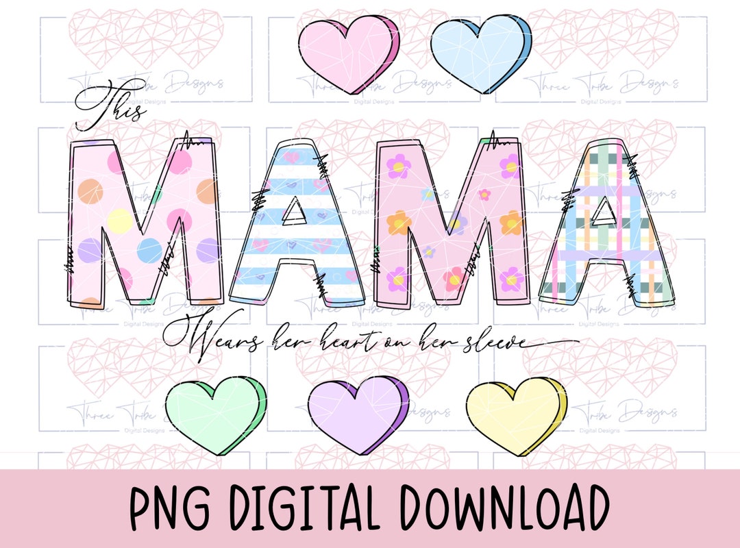 Mama Png Candy Hearts, This Mama Wears Her Heart on Her Sleeve Png ...