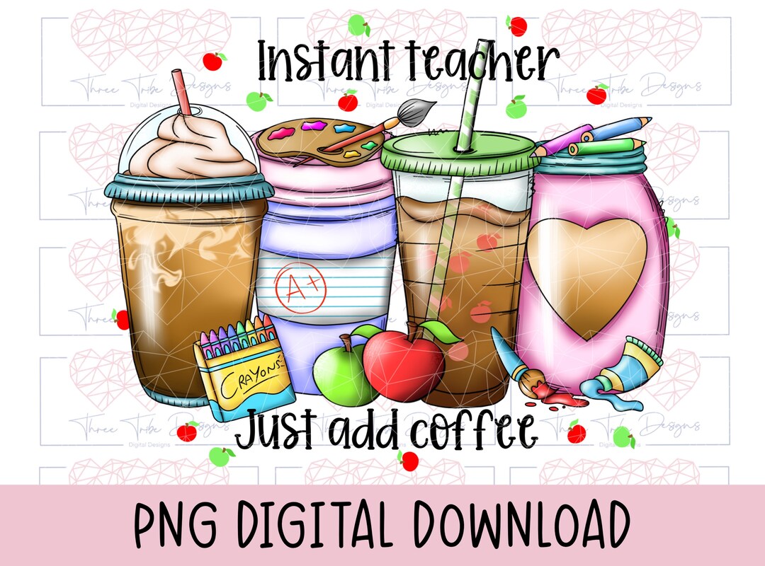 Teacher Coffee Sublimation Design, Teacher Png, Instant Teacher Just ...