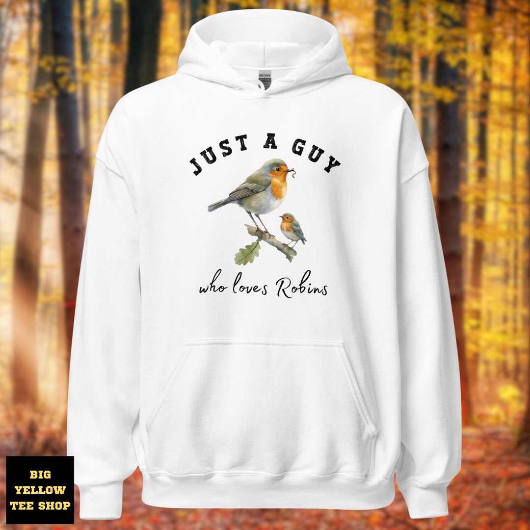 ROBIN RED BREAST Hoodie | Just a Guy Who Loves Robins Sweater With Hood ...