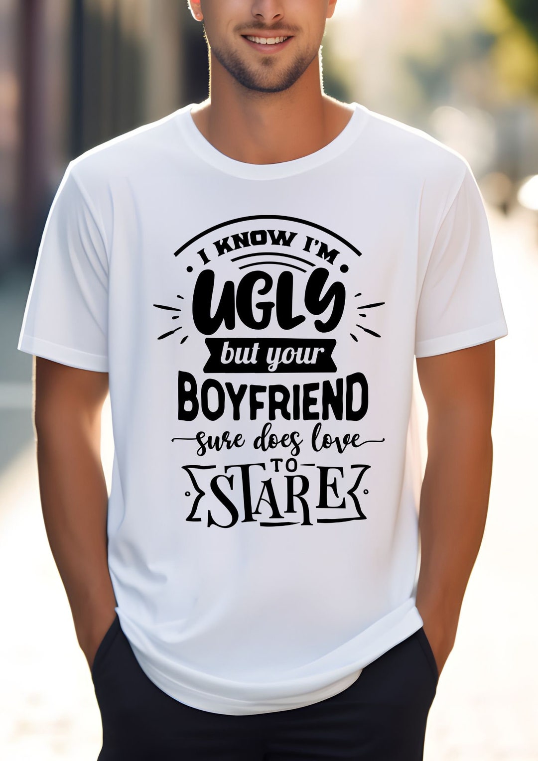 Ugly but Your Boyfriend Stare PNG, Sarcastic, Funny, Rude, Snarky, Tee ...