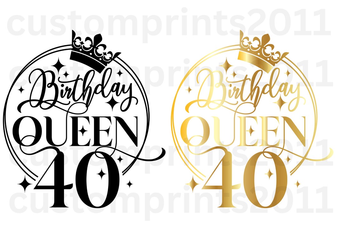 Birthday Queen 40 PNG Digital Download File Girl Women Age 40 ...
