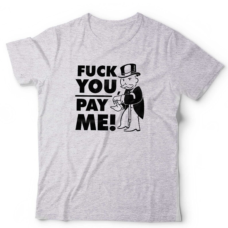 Funny Monopoly Man Fuck You Pay Me Unisex Tshirt Short Sleeve Crew Neck ...