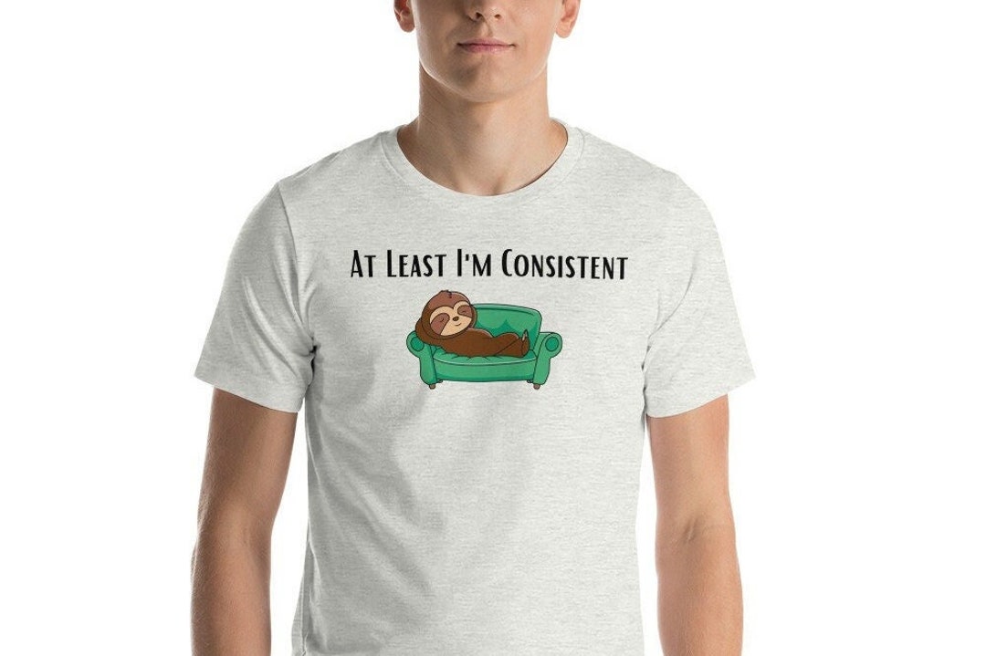 At Least I'm Consistent Couch Sloth - Etsy