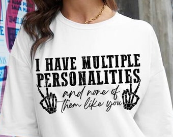 I Have Multiple Personalities and None of Them Like You PNG Digital ...