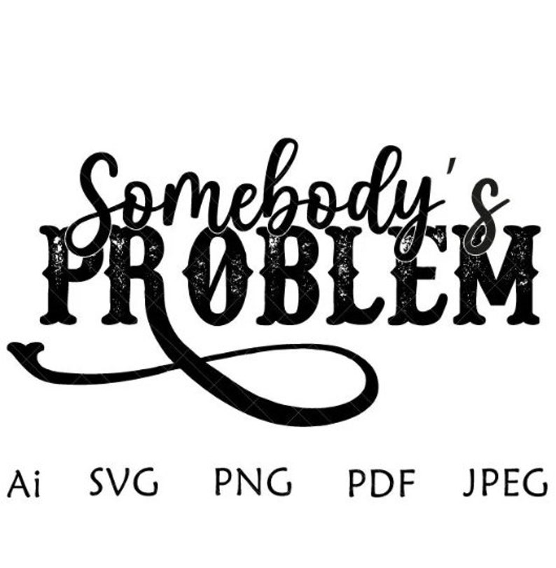 Somebody's Problem PNG Image Somebodys Problem Letter - Etsy