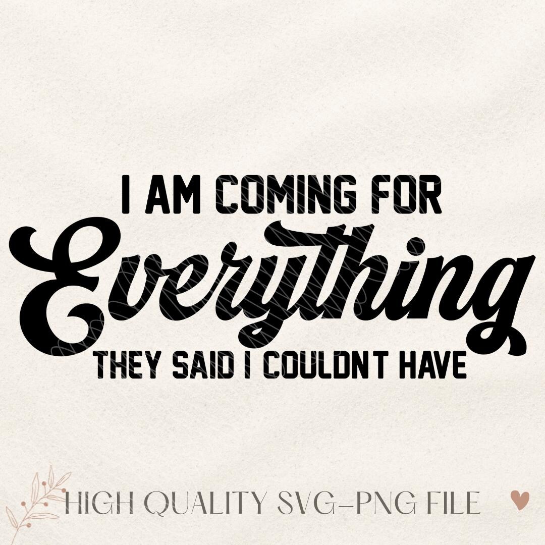 I'm Coming for Everything SVG, Boss Png, Hustle Svg, Entreprenuer Svg ...