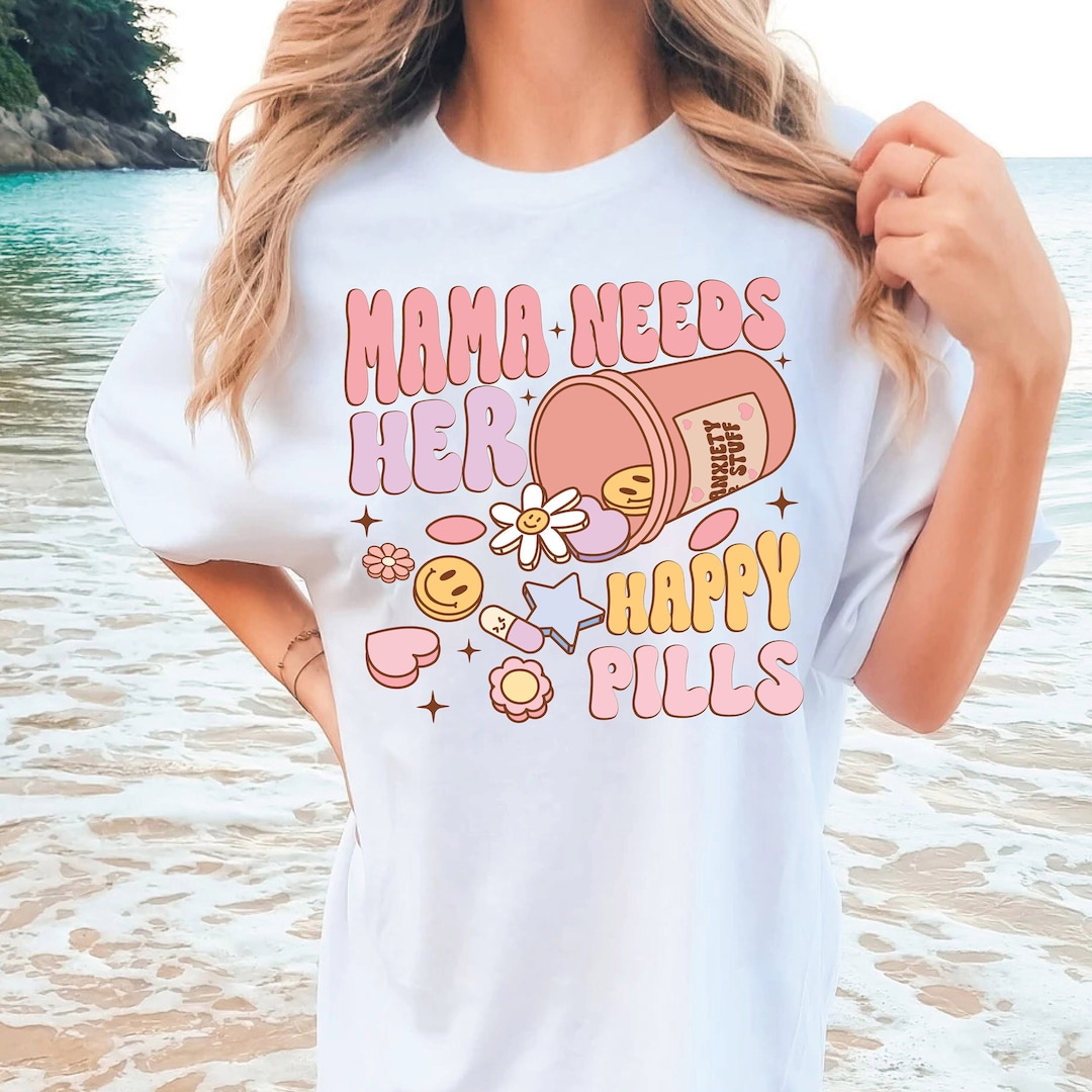Mama Needs Her Happy Pills Png,mama Needs Her Happy Medicine Png,funny ...
