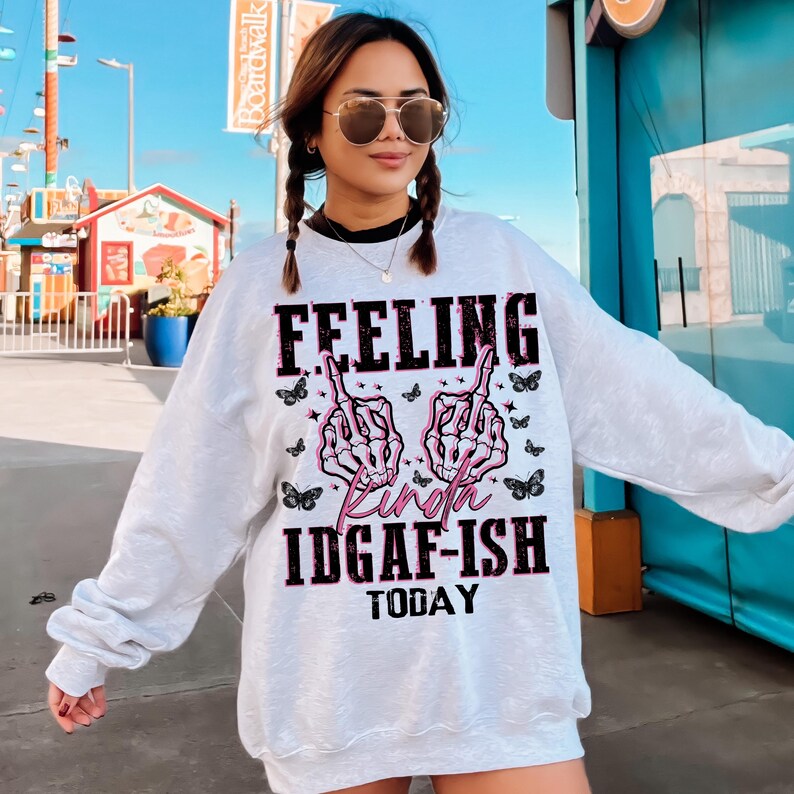Feeling Kinda IDGAF-ISH Today PNG Snarky Sarcastic Png Funny Mom Png ...