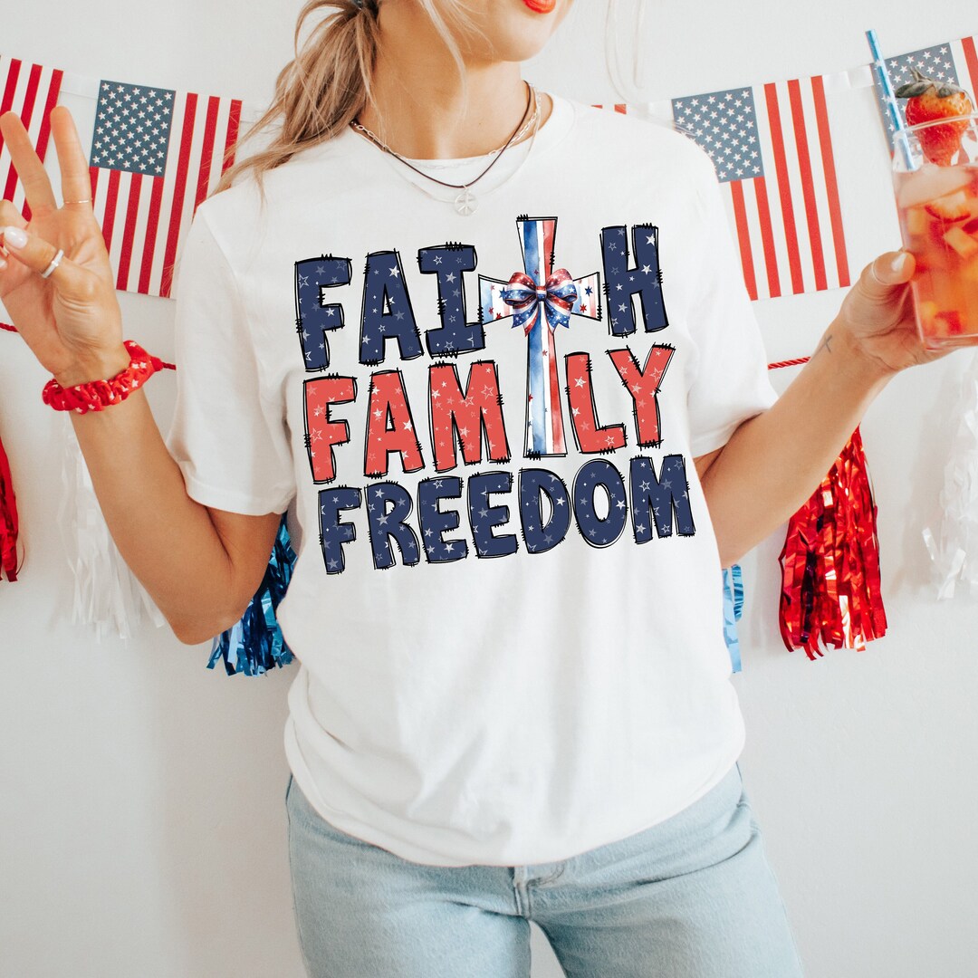 Faith Family Freedom Png|4th of July PNG| Digita Sublimation,4th of ...