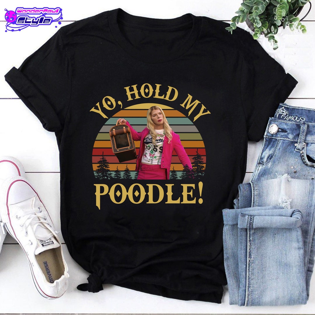 Vintage White Chicks Yo Hold My Poodle Shirt, Hold My Poodle Shirt ...