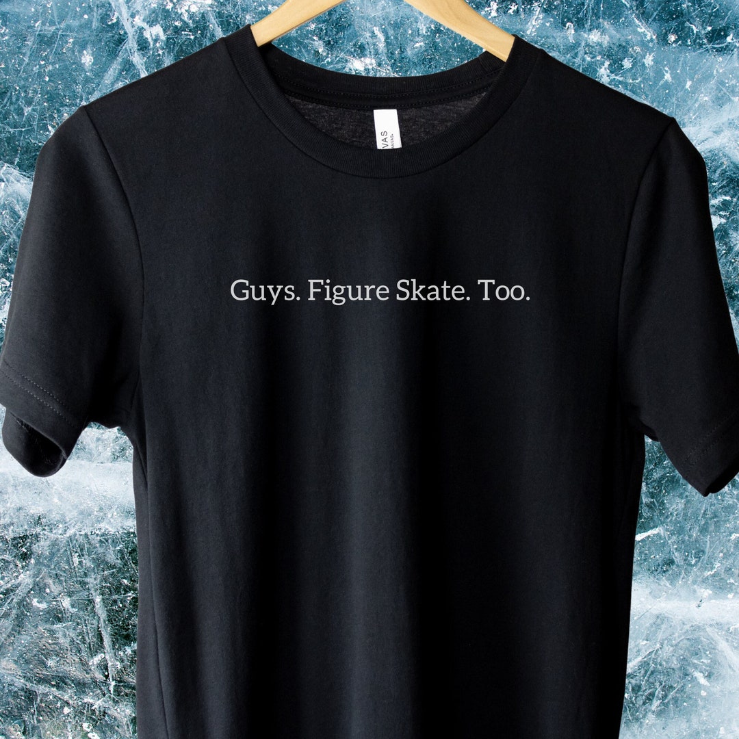 Guys. Figure Skate. Too. ADULT Unisex Jersey Short Sleeve Tee Male ...
