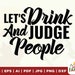 Lets Drink and Judge People Svg, Drinking Svg, Drunk Girl Svg, Coconut ...