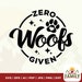 Zero Woofs Given Svg, Zero Woofs Svg, Dog Saying Svg, Funny Dog Svg ...