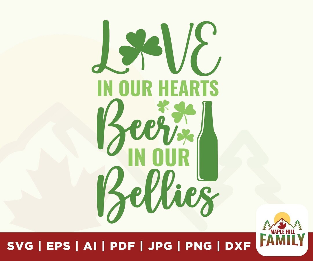 Love in Our Hearts, Beer in Our Bellies SVG, Shamrock SVG, St. Patrick ...