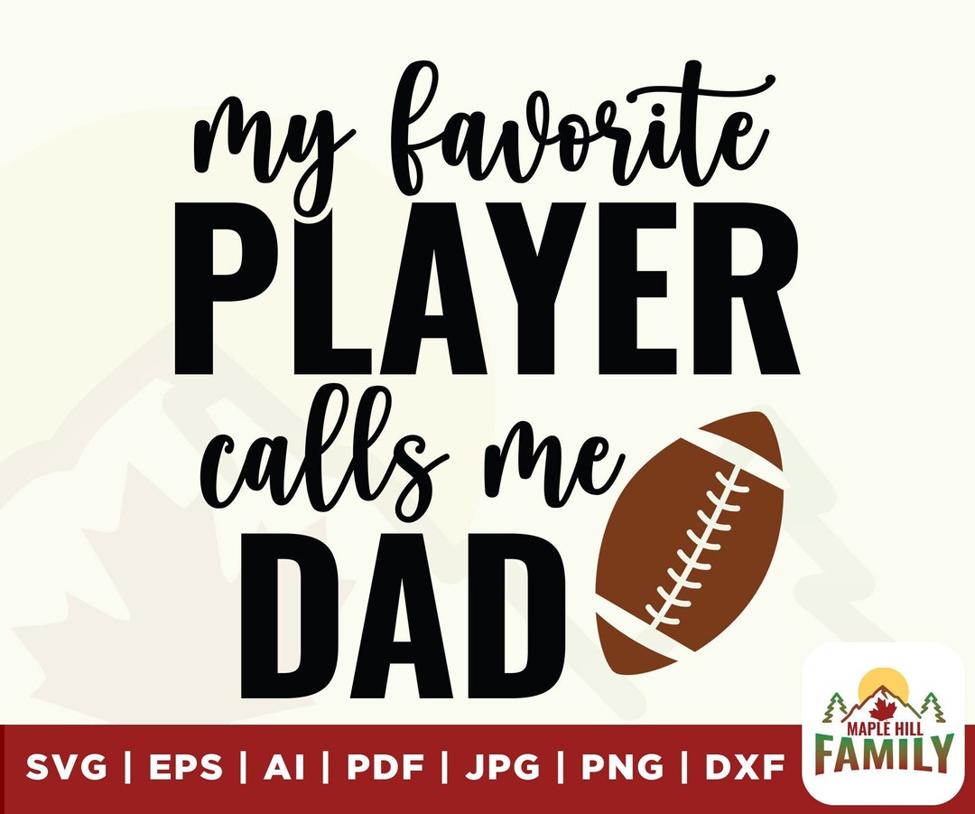 Football Dad Svg, Gift for Dad Svg, My Favorite Player Calls Me Dad Svg ...