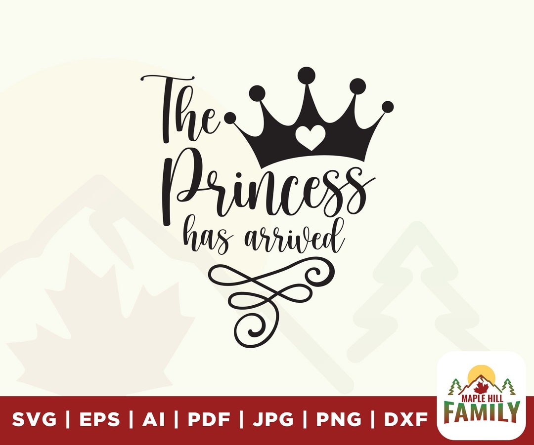 The Princess Has Arrived Svg, Little Girl Svg, Baby Svg, Newborn Baby ...