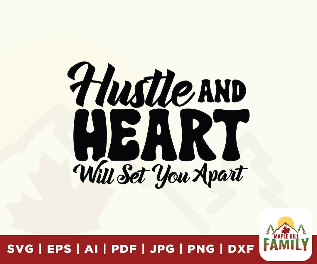 Hustle and Heart Will Set You Apart Svg, Hustle and Heart Inspirational ...
