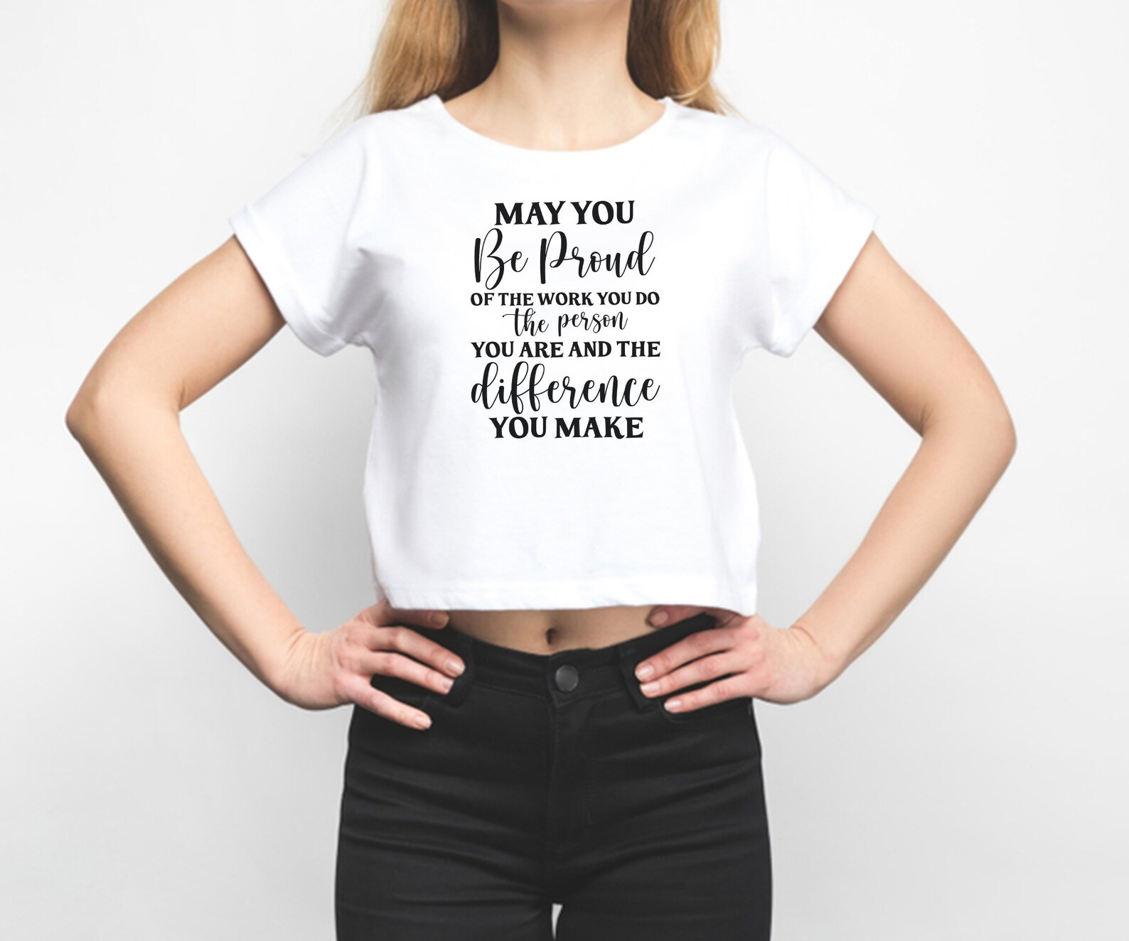 May You Be Proud of the Work You Do the Person You Are and the ...