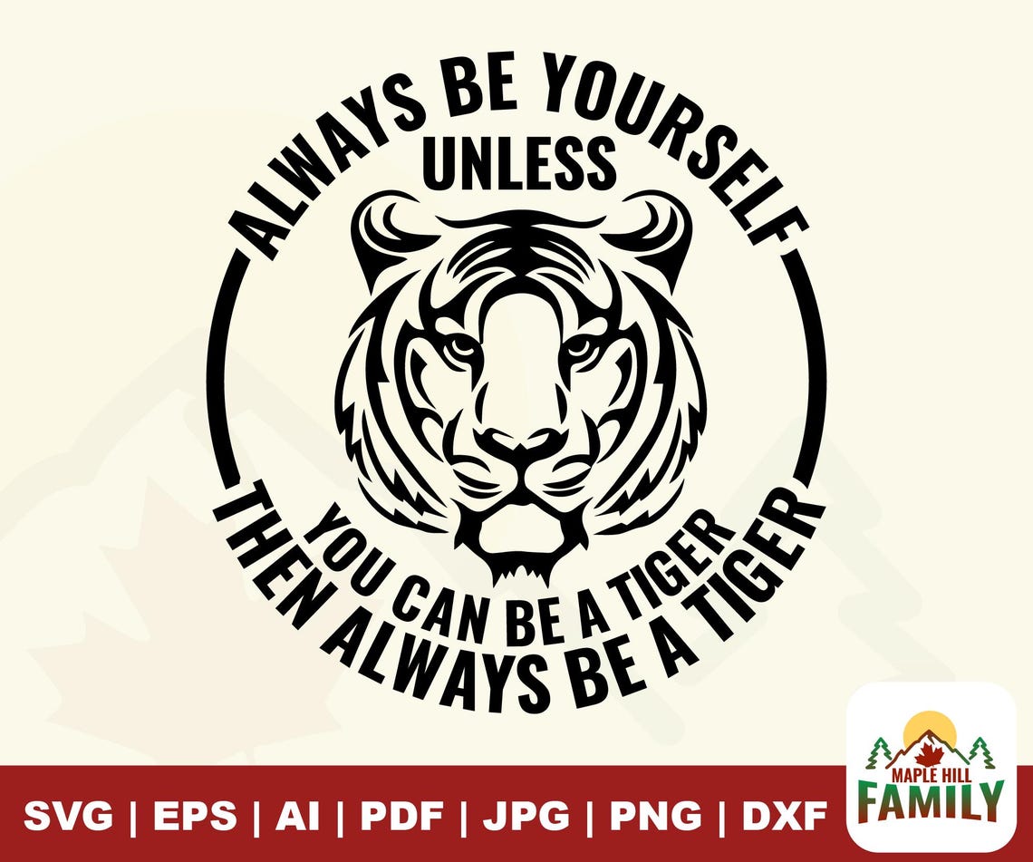 Always Be Yourself Tiger SVG: Mascot Cut File (digital Download) - Etsy