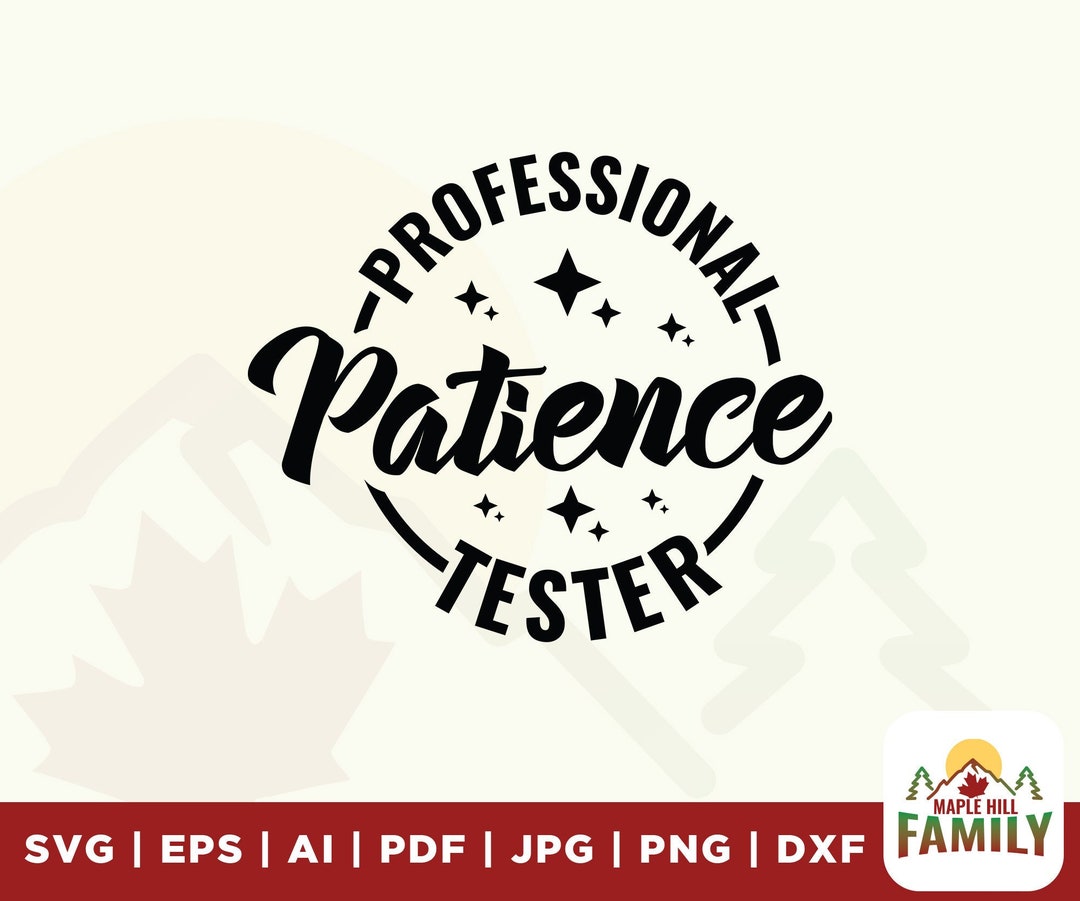Professional Patience Tester Svg, Patience Svg, Kid Funny Svg, Kid Life ...