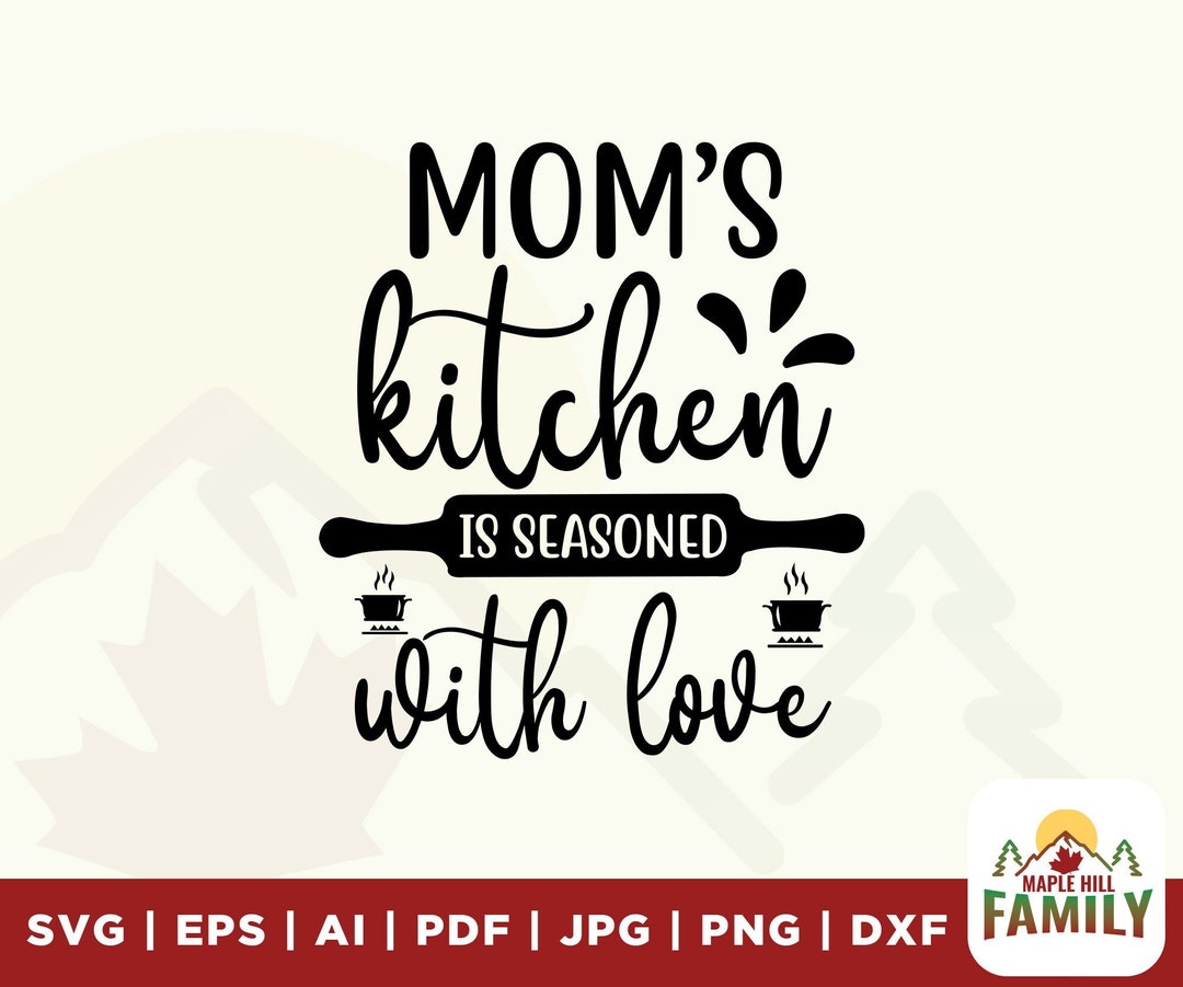Mom’s Kitchen is Seasoned With Love Svg, Kitchen Svg, Decor Svg ...