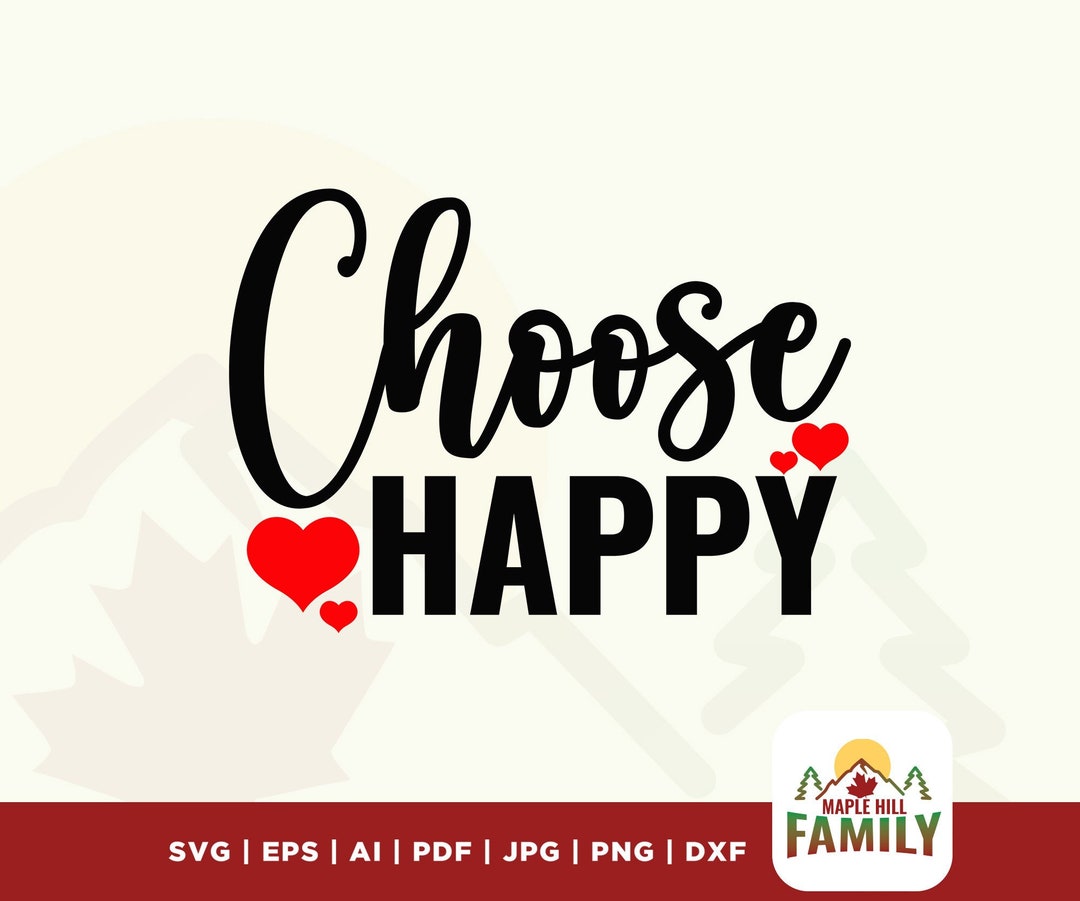 Choose Happy SVG Happy Face Svg, Inspirational Svg, Positive Quote Svg ...