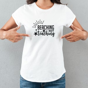 Beaching Not Teaching Svg, Summer Vacation Svg, Funny Teacher Vacation ...