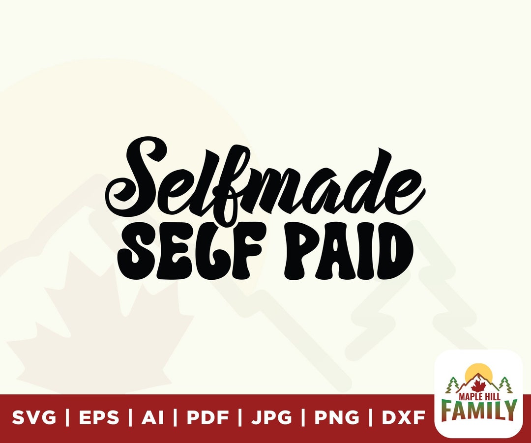 Self-made Self Paid SVG Self Made Self Paid PNG Tee SVG - Etsy