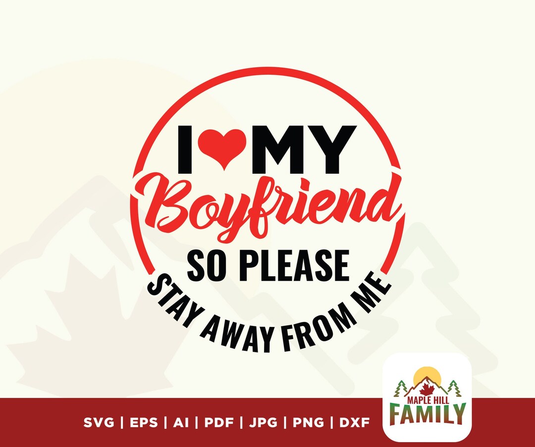 I Love My Boyfriend Svg, Valentine Day Svg, Heart Svg, Away From Me Svg ...