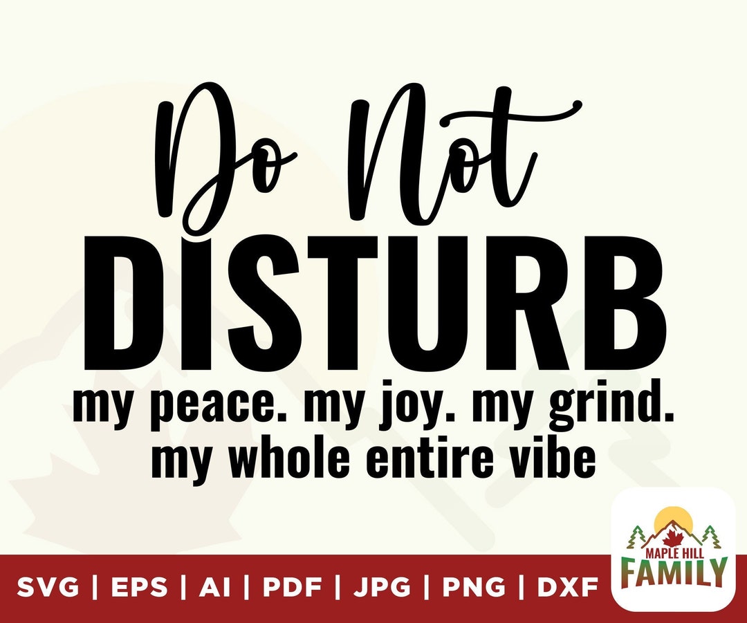 Do Not Disturb Svg, Funny Cut File, Funny Svg, Dxf, Eps, Png, Quote ...