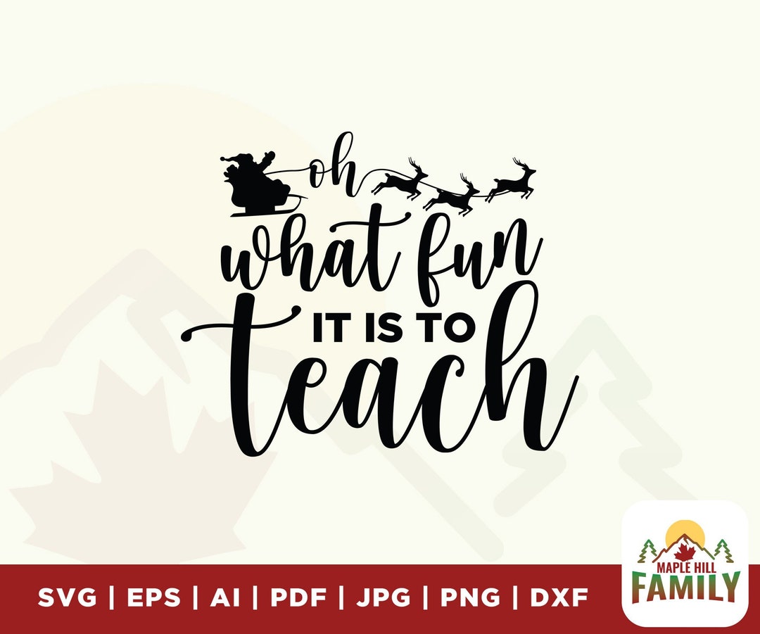 Funny Teacher Christmas Shirt Svg, Oh What Fun It is to Teach Svg ...